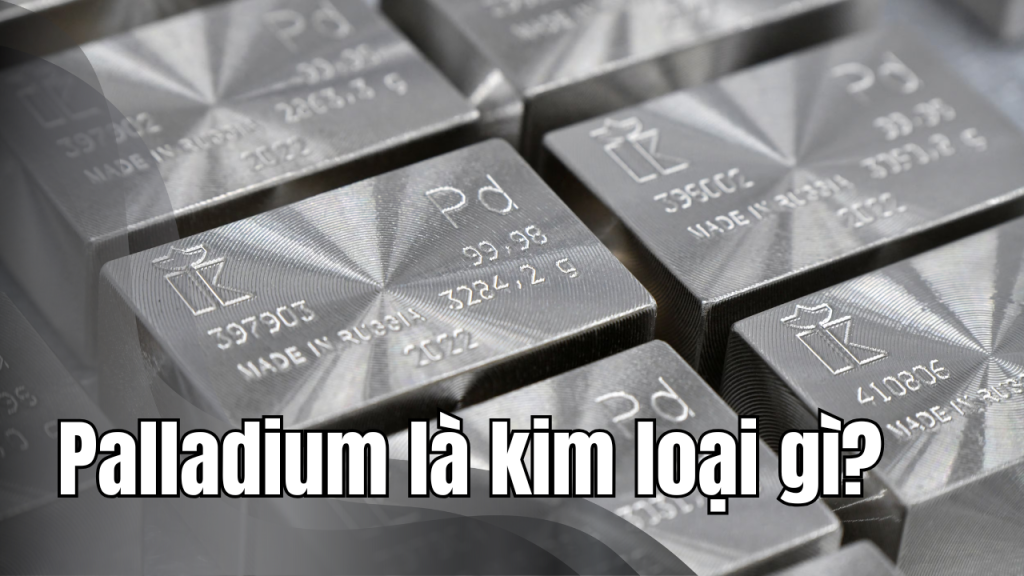 Paladi là gì? Giá bao nhiêu và vì sao Paladi đắt hơn vàng?