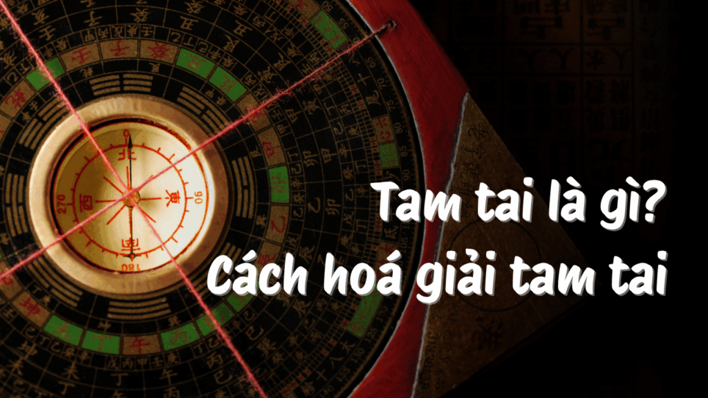 Tam tai là gì? Tuổi tam tai 2026 và cách cúng giải tam tai