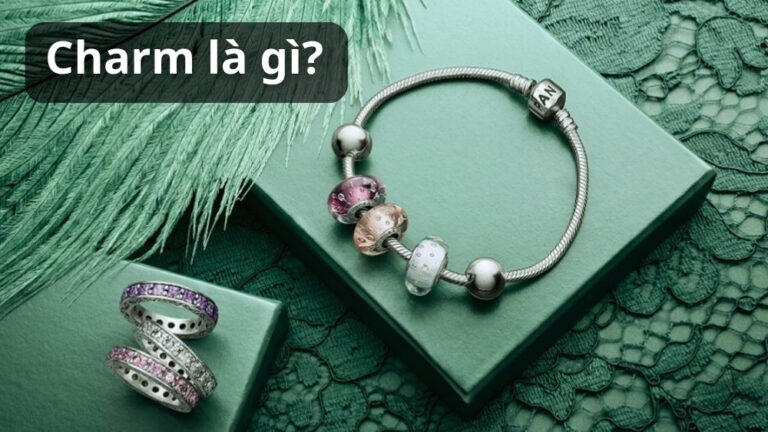 Charm là gì? Ý nghĩa, giá, phân loại, cách đeo theo mệnh
