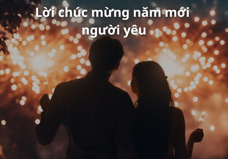 150+ Stt, câu chúc tết, chúc mừng năm mới người yêu, yêu xa hay, ngắn ...