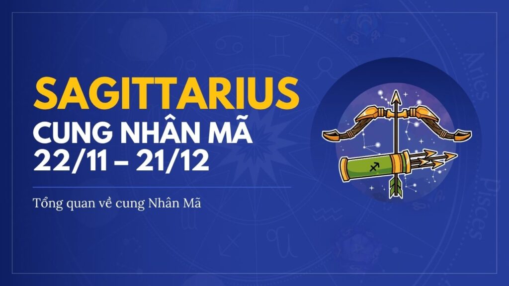 Cung Nhân Mã là gì? Tháng mấy? Tính cách và hợp cung nào?