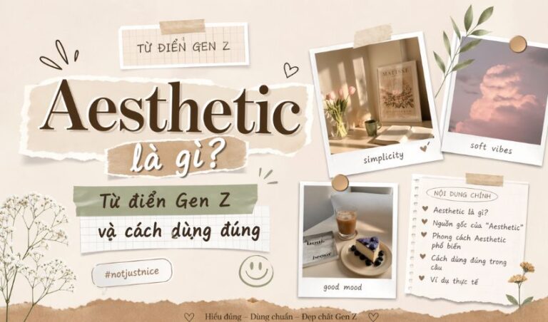 Aesthetic là gì? Từ điển Gen Z và cách dùng đúng